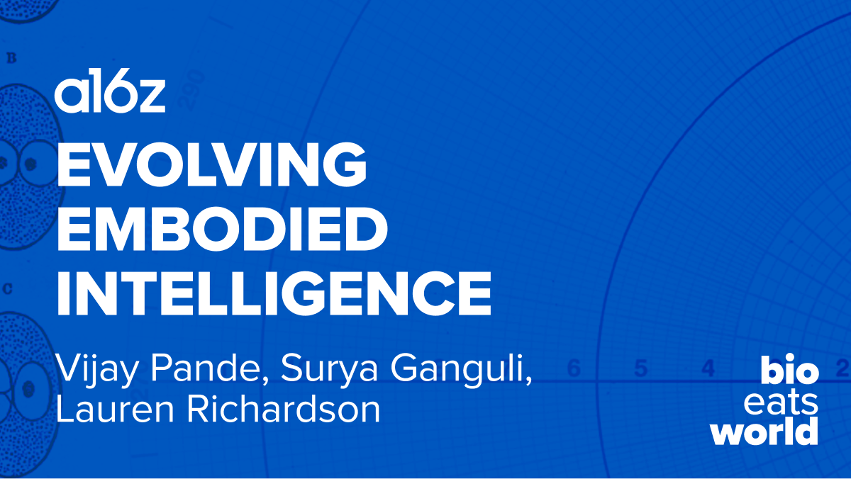 Bio Eats World: Evolving Embodied Intelligence | Andreessen Horowitz