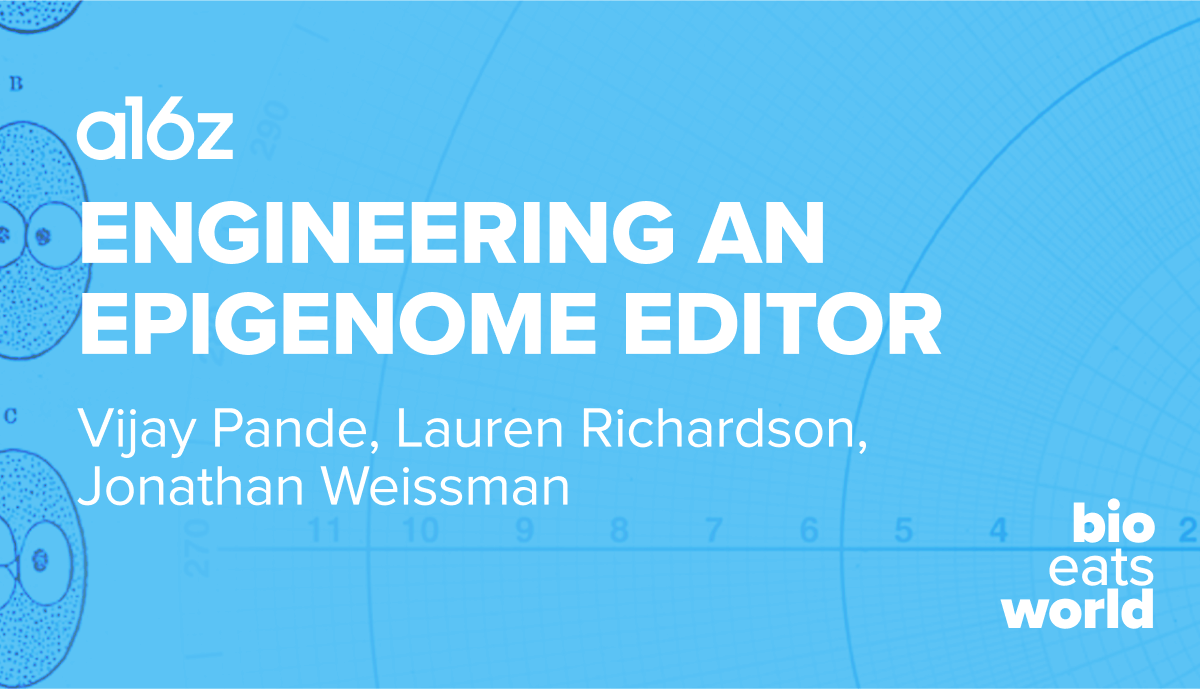 Bio Eats World: Engineering an Epigenome Editor | Andreessen Horowitz