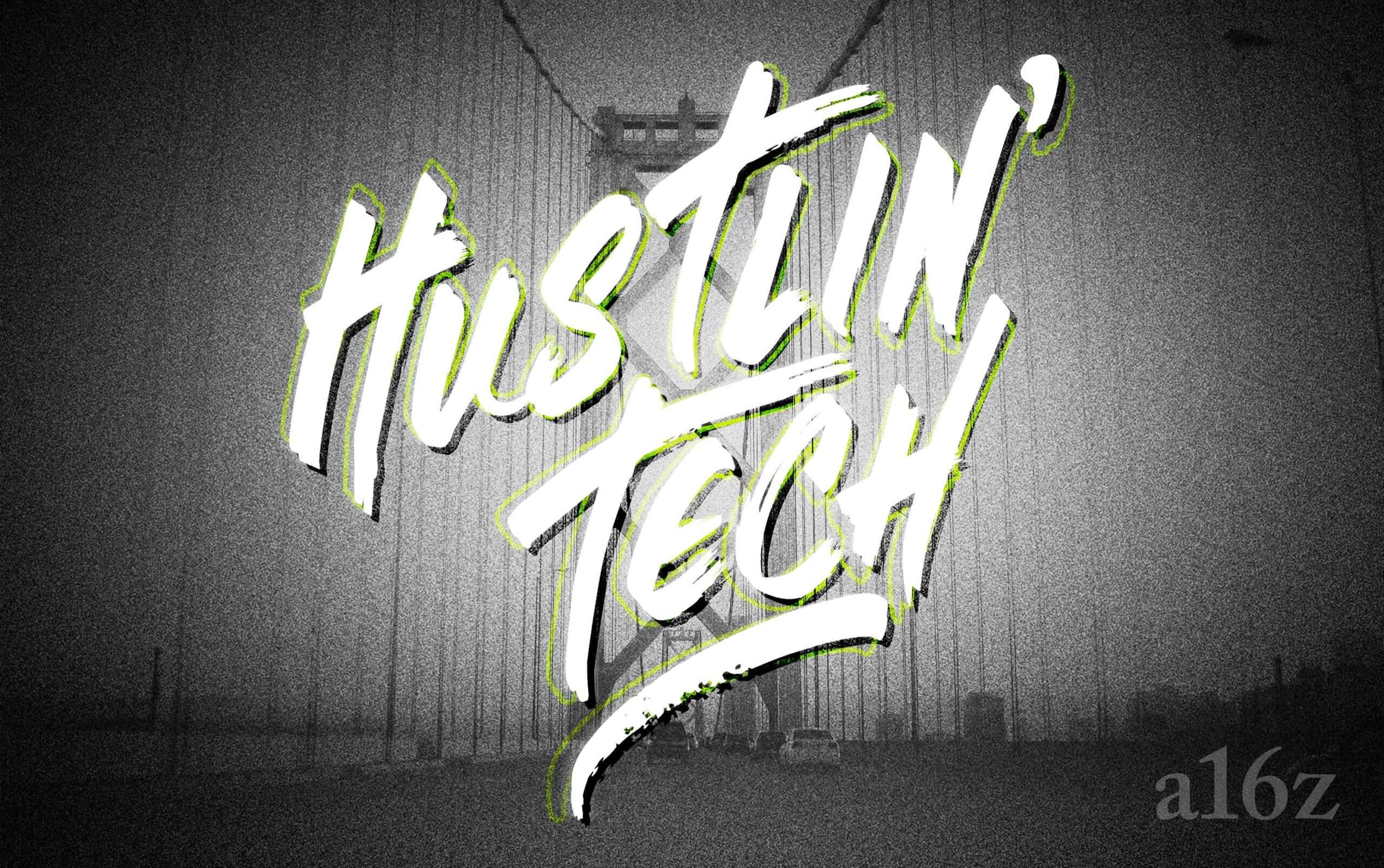 Introducing Hustlin’ Tech | Andreessen Horowitz
