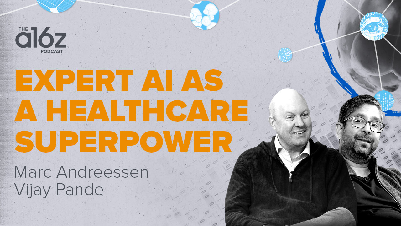 Expert AI as a Healthcare Superpower | Andreessen Horowitz