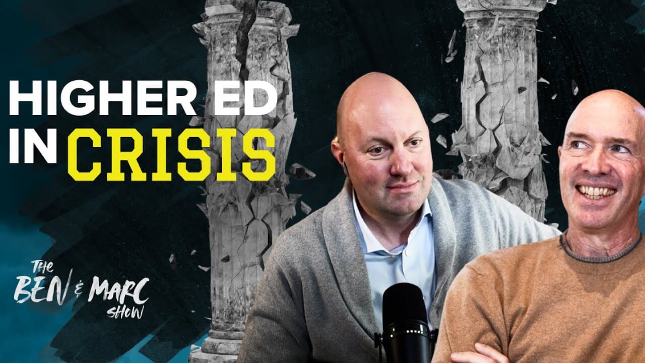 Crisis in Higher Ed & Why Universities Still Matter with Marc & Ben ...