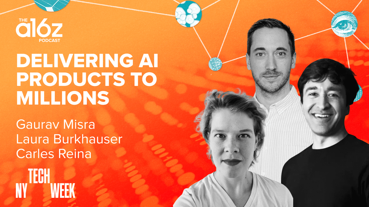 Live at Tech Week: Delivering AI Products to Millions | Andreessen Horowitz