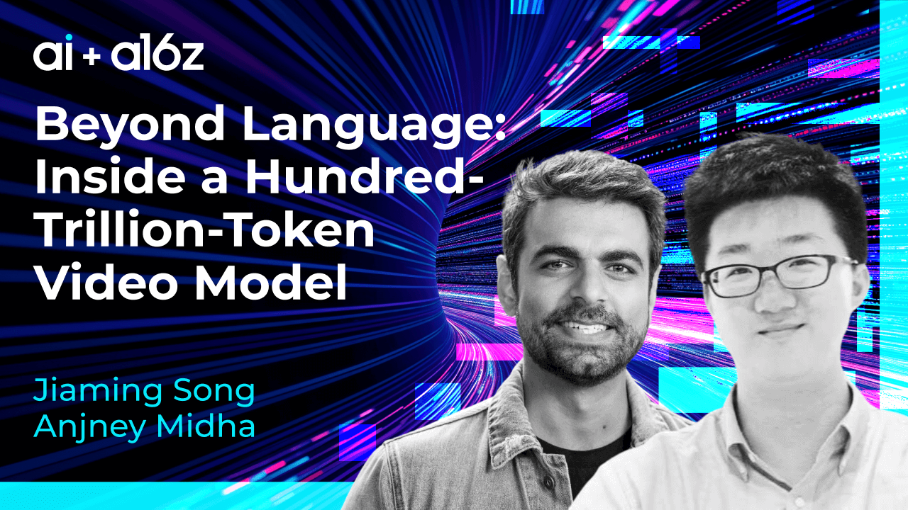 Beyond Language: Inside a Hundred-Trillion-Token Video Model | Andreessen Horowitz