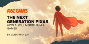 The Next Generation Pixar: How AI will Merge Film & Games | Andreessen ...
