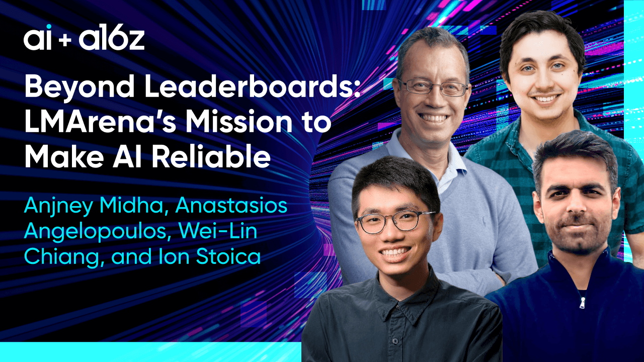 Beyond Leaderboards: LMArena’s Mission to Make AI Reliable | Andreessen Horowitz
